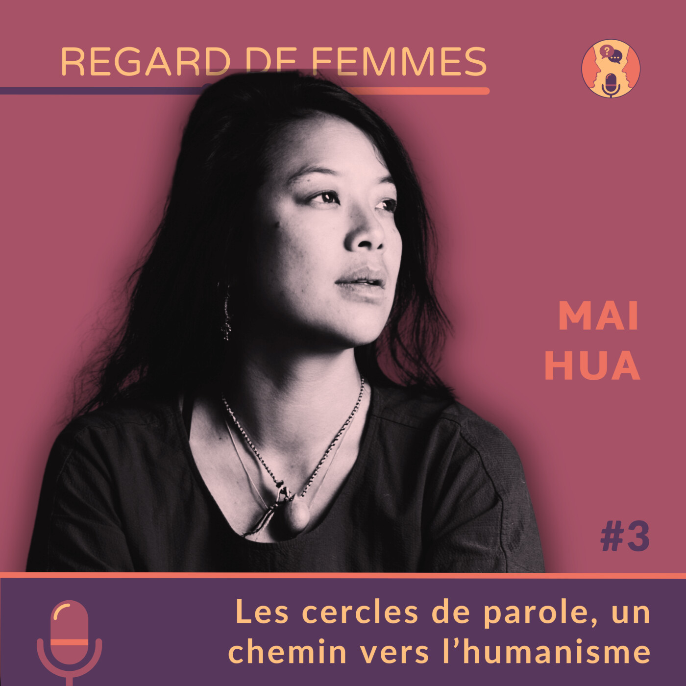 Regard de femmes #3 | Mai Hua : Les cercles de parole, une quête d’humanité - Podcast D'homme à ...